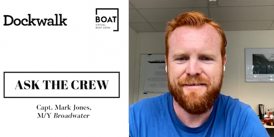 Ask the Crew: Capt. Mark Jones, M/Y Broadwater